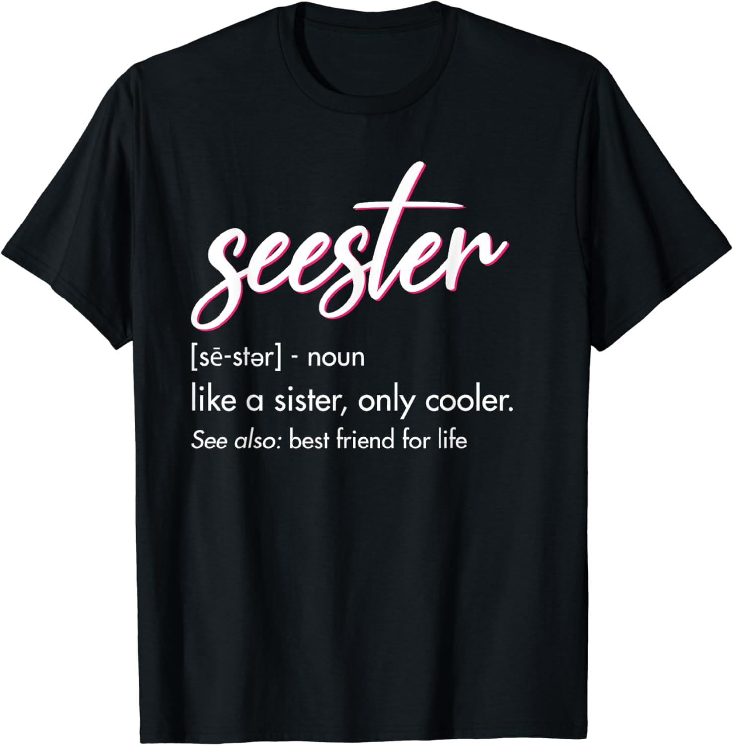 Seester Definition Mom Sister Friend Sister Apparel T-Shirt - Walmart.com