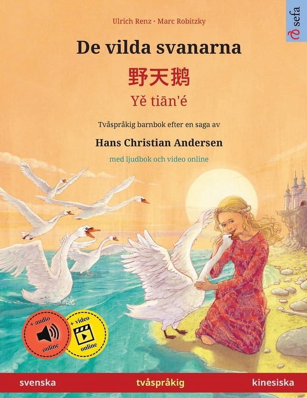 Sefa BilderbÃ¶cker PÃ¥ TvÃ¥ SprÃ¥k De vilda svanarna - 野天鹅 - Yě tiān'Ã© (svenska - kinesiska ...