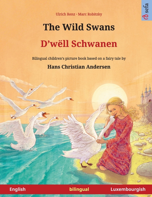 Sefa Picture Books in Two Languages The Wild Swans - D'wÃ«ll Schwanen ...