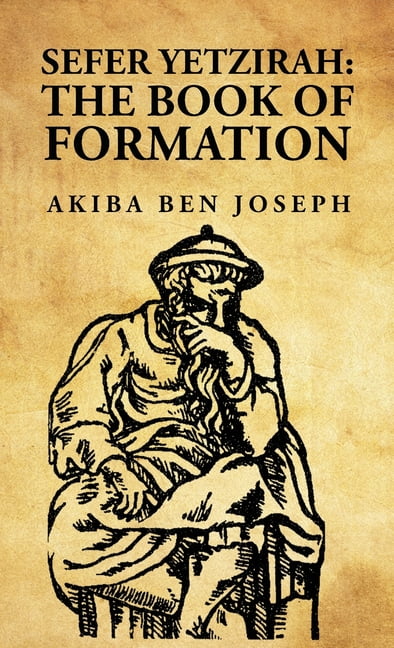 Sefer Yetzirah: The Book of Formation: The Book of Formation by Akiba ...