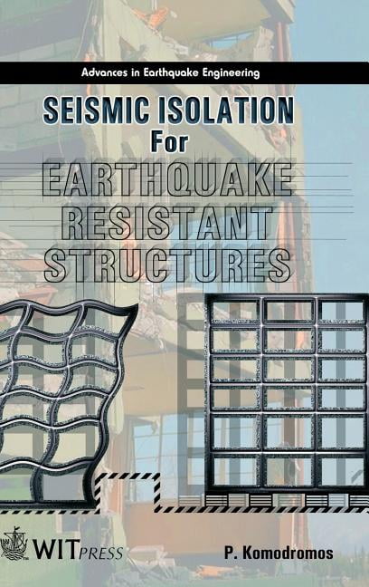 Seismic Isolation for Earthquake Resistant Structures, Book 7 ...