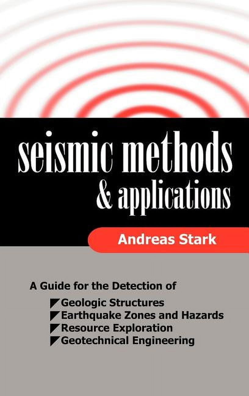 Seismic Methods and Applications: A Guide for the Detection of Geologic ...