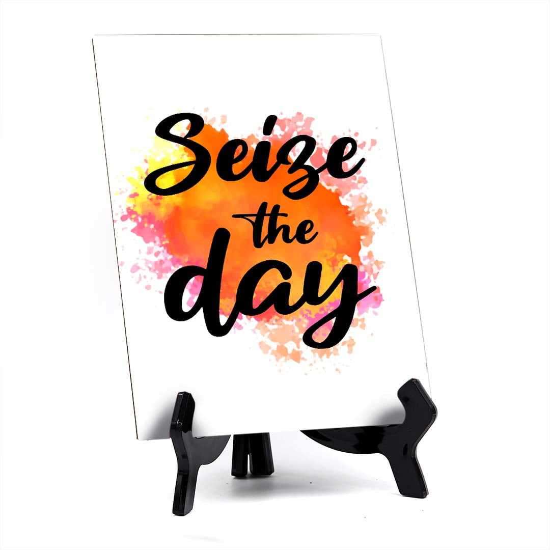 Seize The Day Table Sign with Acrylic Stand (6x8“) | Positive ...