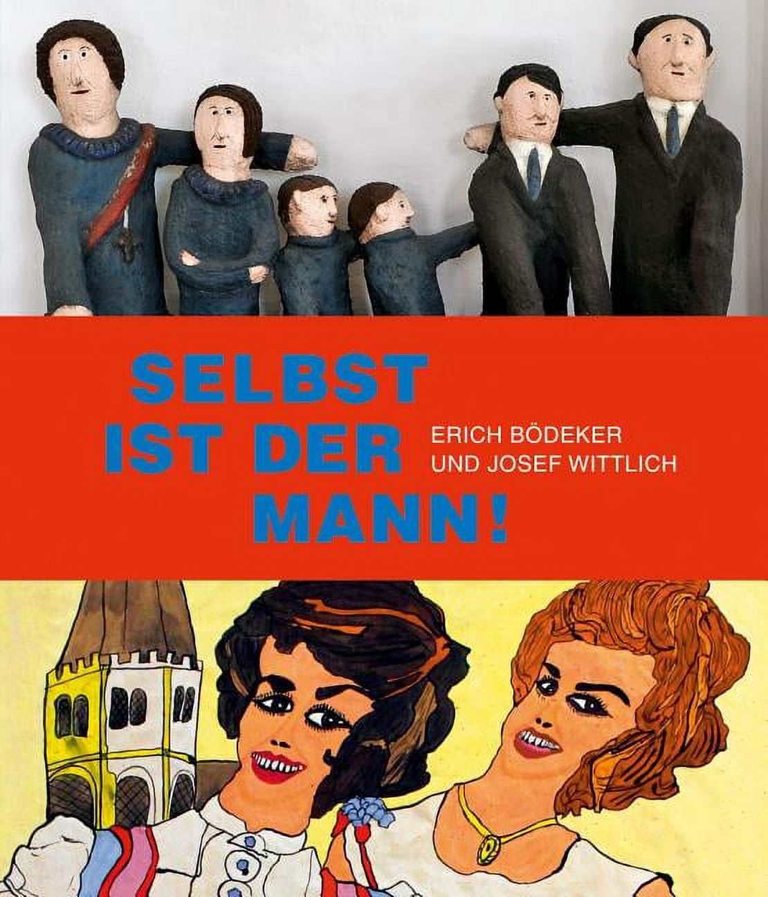 Selbst Ist Der Mann!: Erich Bodeker Und Josef Wittlich, (Hardcover ...
