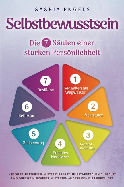 Selbstbewusstsein - Die 7 S?ulen einer starken Pers?nlichkeit: Wie du Selbstzweifel hinter dir l ...