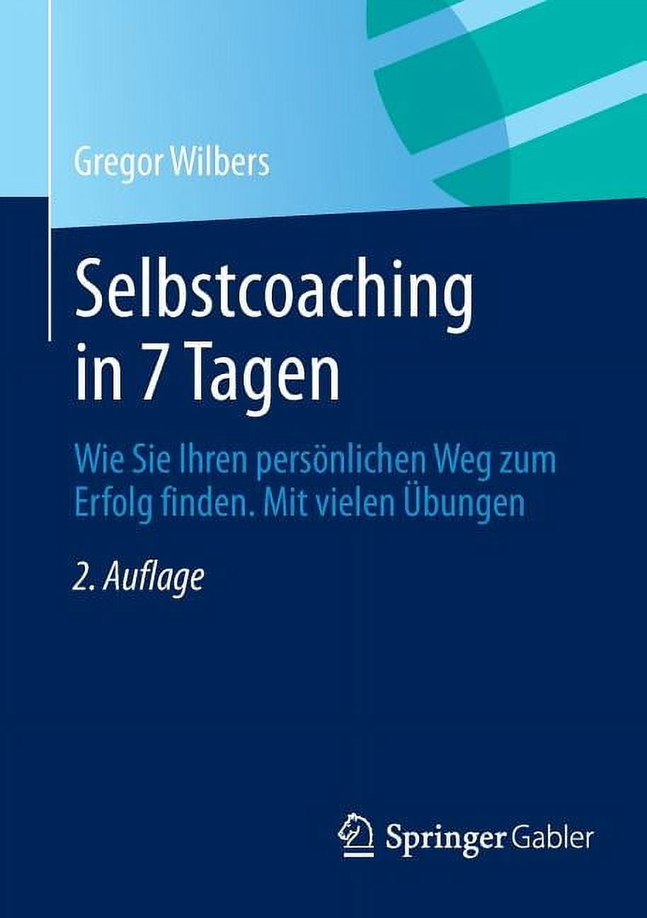 Selbstcoaching in 7 Tagen: Wie Sie Ihren PersÃ¶nlichen Weg Zum Erfolg ...