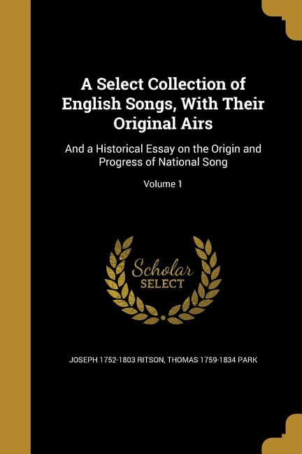A Select Collection of English Songs, With Their Original Airs : And a ...
