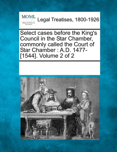 Select cases before the King's Council in the Star Chamber, commonly ...
