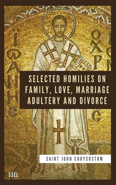 Selected Homilies on Family, Love, Marriage, Adultery and Divorce: Easy ...