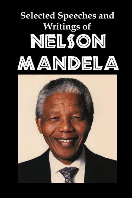 Selected Speeches and Writings of Nelson Mandela : The End of Apartheid ...