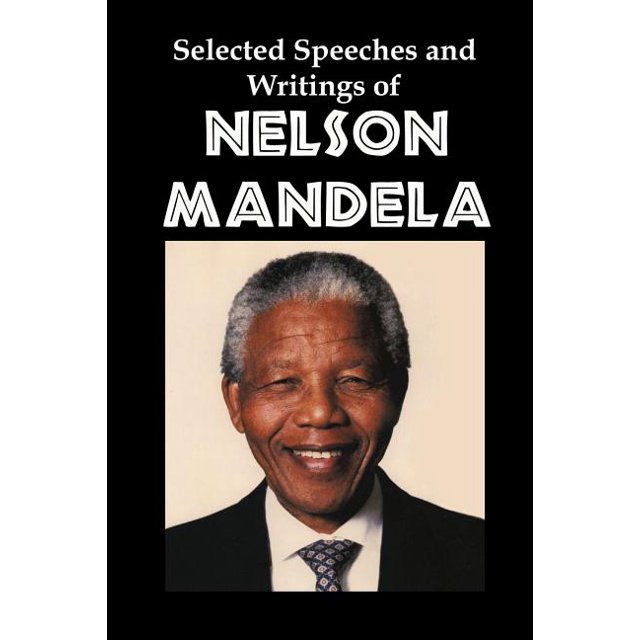 Selected Speeches and Writings of Nelson Mandela : The End of Apartheid ...
