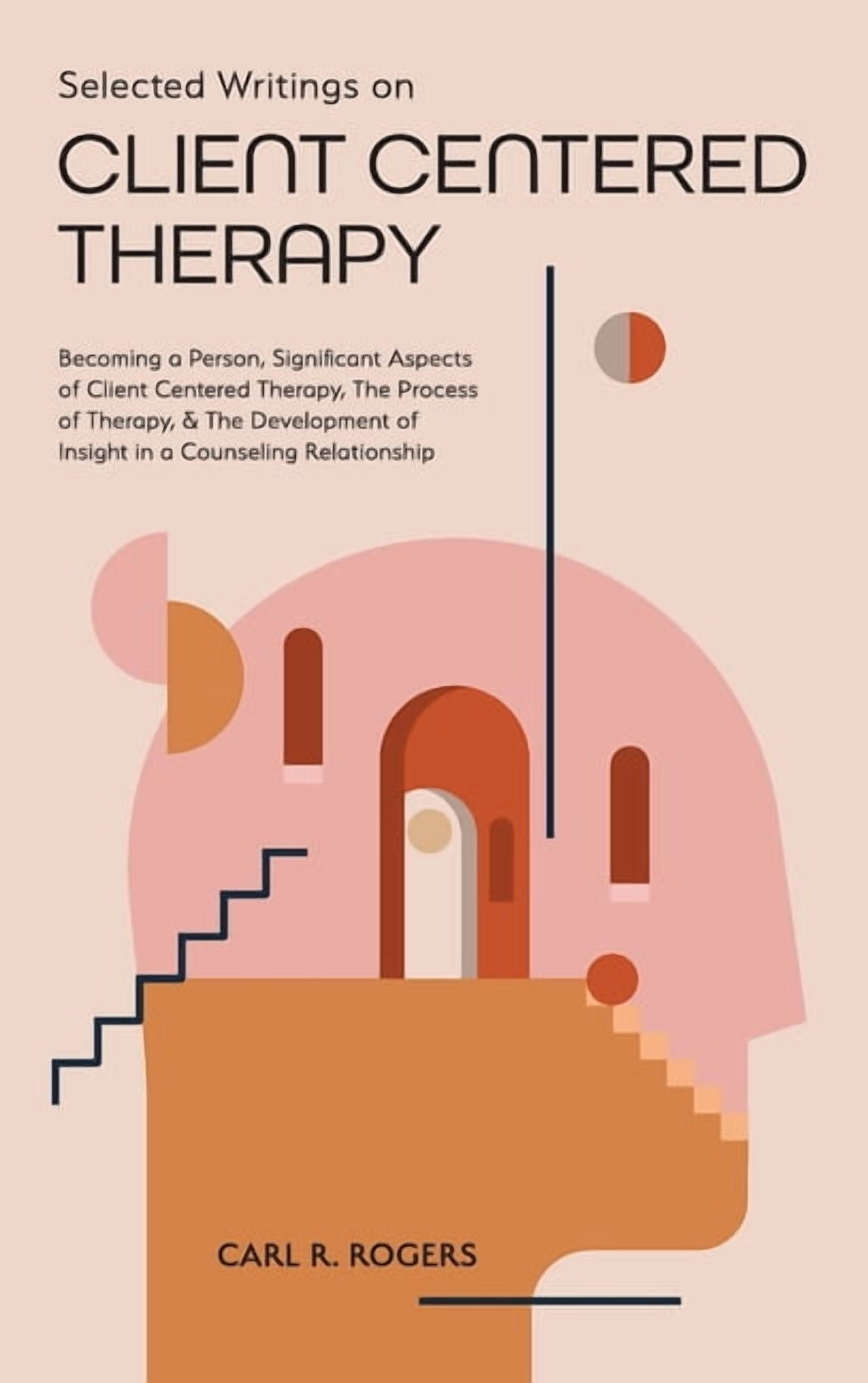 Selected Writings on Client Centered Therapy: Becoming a Person ...