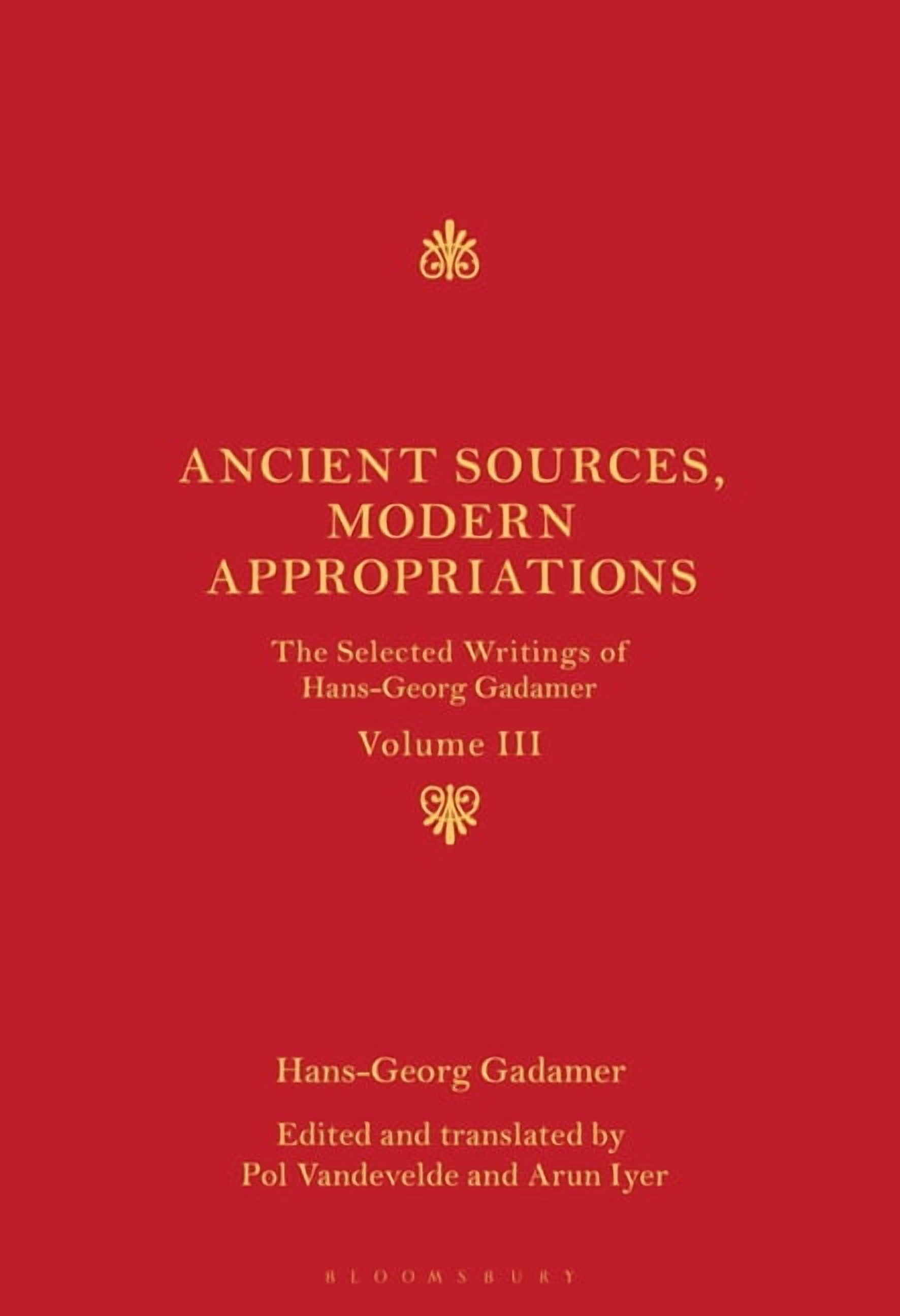 Selected Writings of Hans-Georg Gadamer Ancient Sources, Modern ...