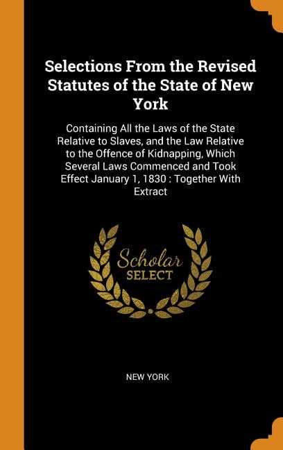Selections From the Revised Statutes of the State of New York ...