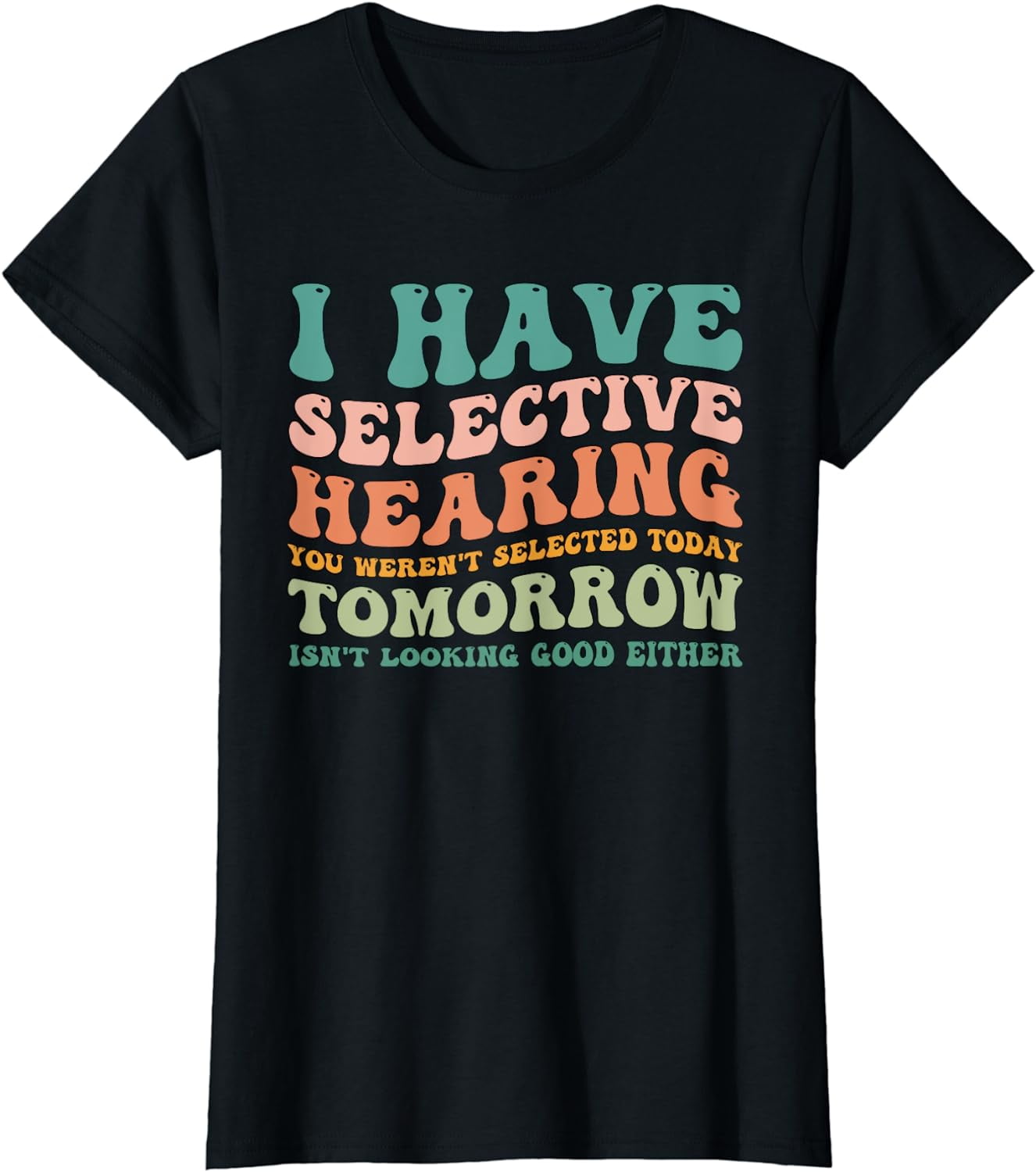 Selective Hearing Humor Design You Weren't Selected funny T-Shirt ...