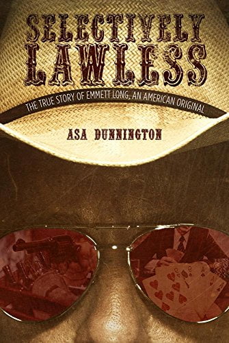 Pre-Owned Selectively Lawless: The True Story of Emmett Long, an American Original Hardcover ...