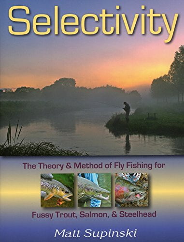 Pre-Owned Selectivity: The Theory & Method of Fly Fishing for Fussy ...