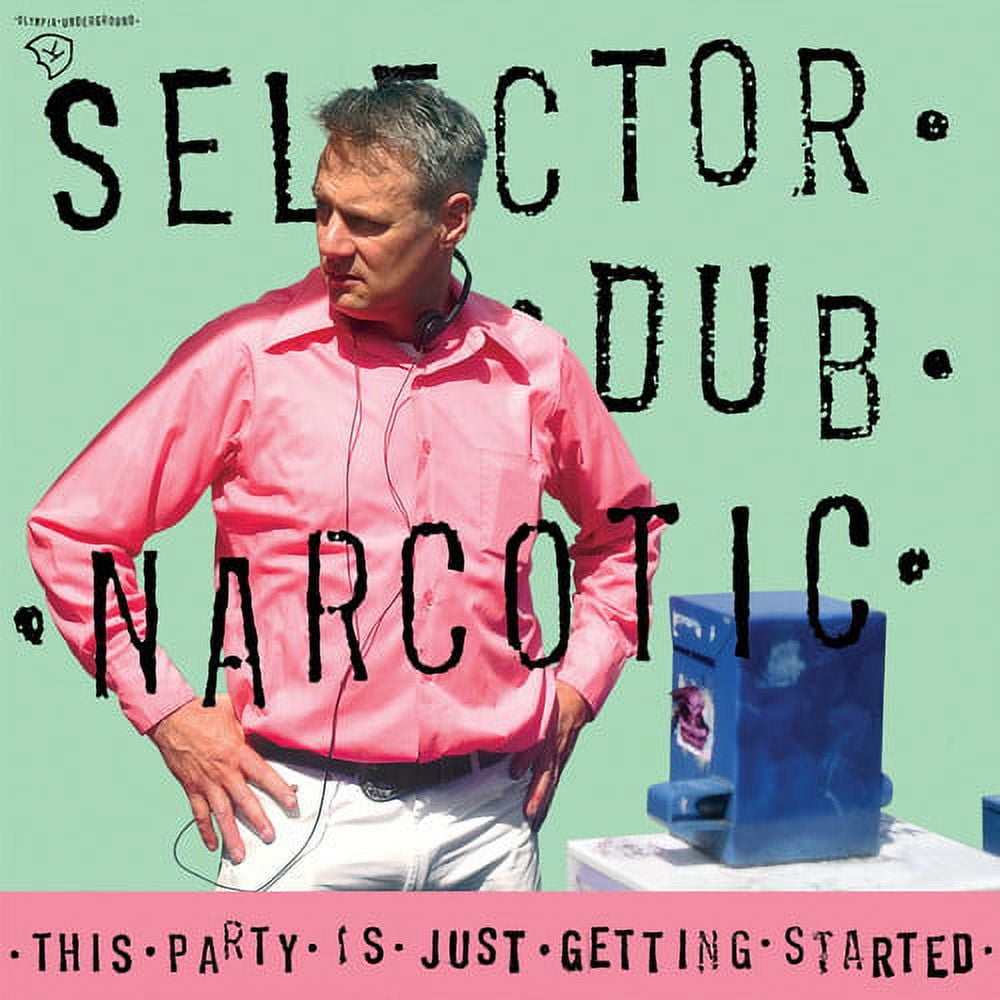 Selector Dub Narcotic - This Party Is Just Getting Started - Music ...