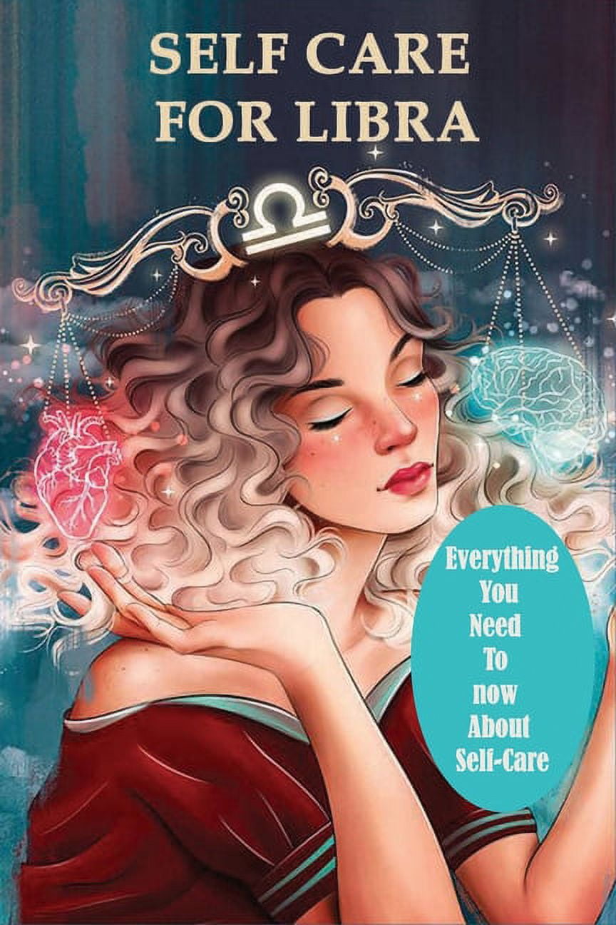 Self Care For Libra : Everything You Need To Know About Self-Care: Self ...