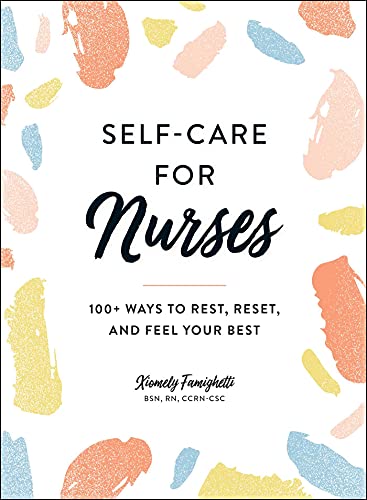 Pre-Owned Self-Care for Nurses: 100+ Ways to Rest, Reset, and Feel Your ...