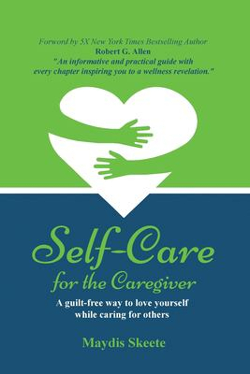 Pre-Owned Self-Care for the Caregiver: A guilt-free way to love ...