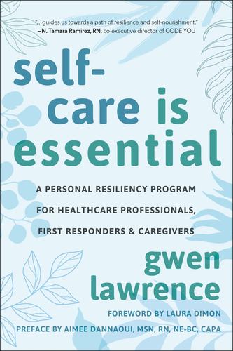Self-Care is Essential: A Personal Resiliency Program for Healthcare ...