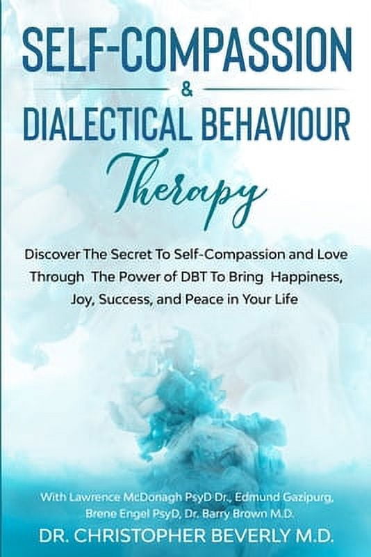 Self-Compassion & Dialectical Behaviour Therapy: Discover The Secret To ...