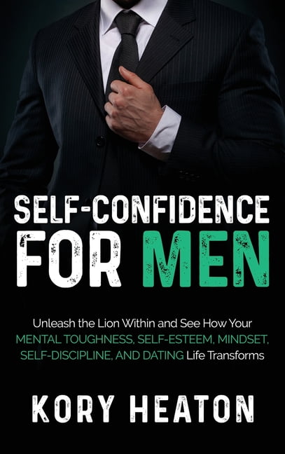 Self-Confidence for Men: Unleash the Lion within and See How Your ...