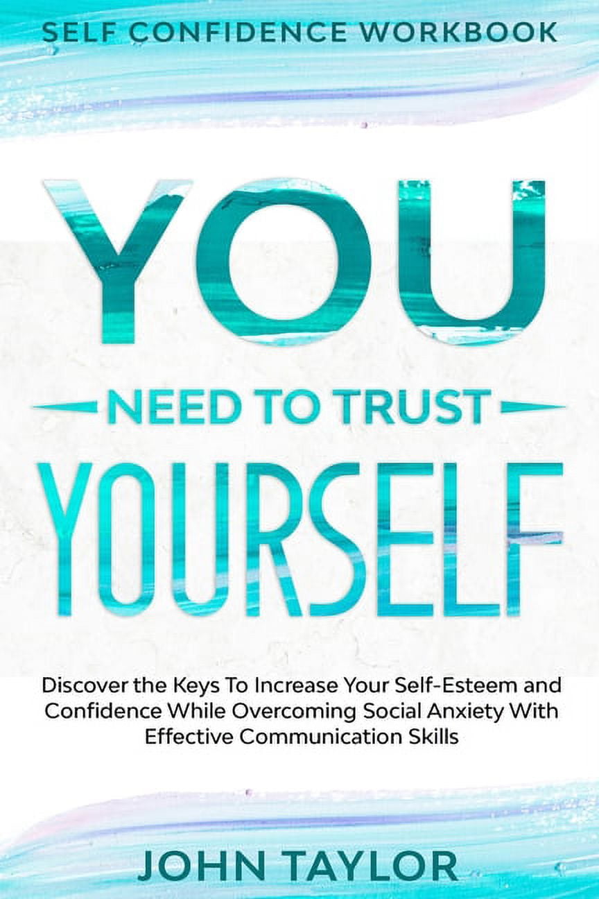 Self Confidence Workbook: YOU NEED TO TRUST YOURSELF - Discover the ...