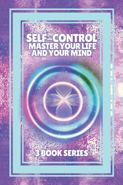 Self-Control Master Your Life and Your Mind: SERIES of 3 POWERFUL books ...