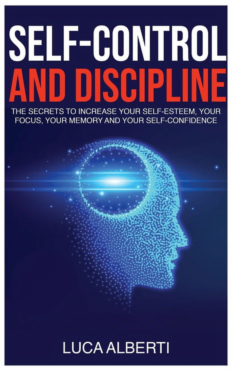Self-Control and Discipline : The Secrets to Increase Your Self-Esteem ...