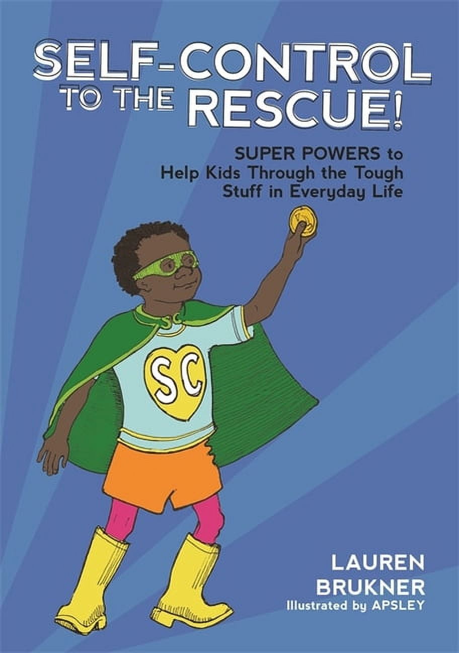 Self-Control to the Rescue!: Super Powers to Help Kids Through the ...