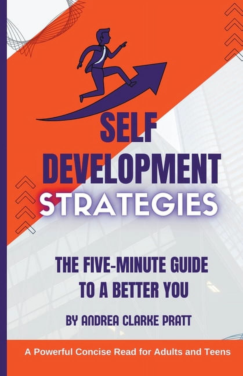 Self Development Strategies: The Five-Minute Guide to a Better You ...