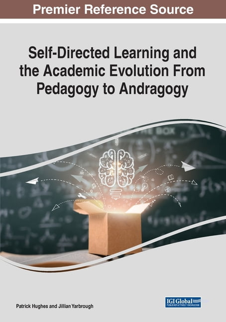 Self-Directed Learning and the Academic Evolution From Pedagogy to ...