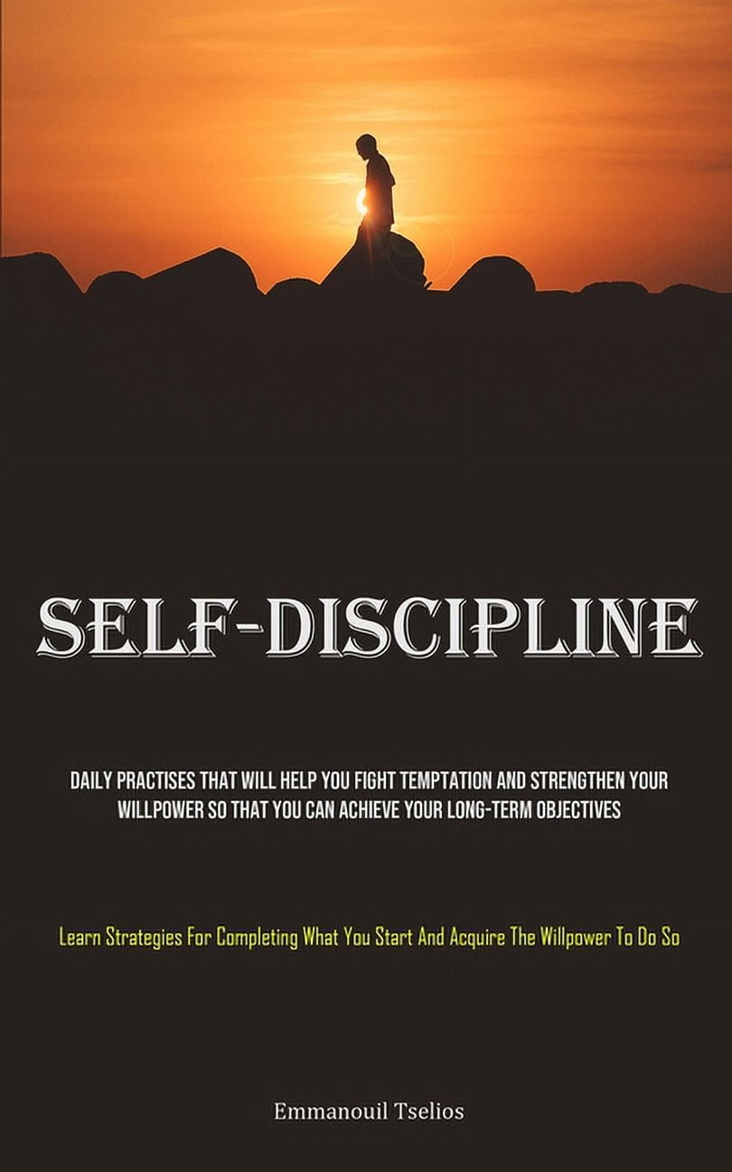 Self-Discipline: Daily Practises That Will Help You Fight Temptation ...