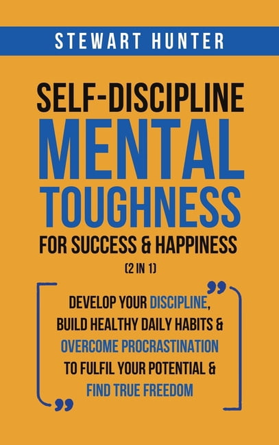 Self-Discipline & Mental Toughness For Success & Happiness (2 in 1 ...