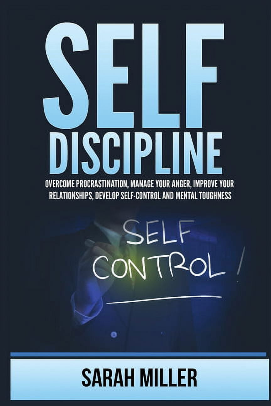 Self-Discipline: Overcome Procrastination, Manage Your Anger, Improve ...