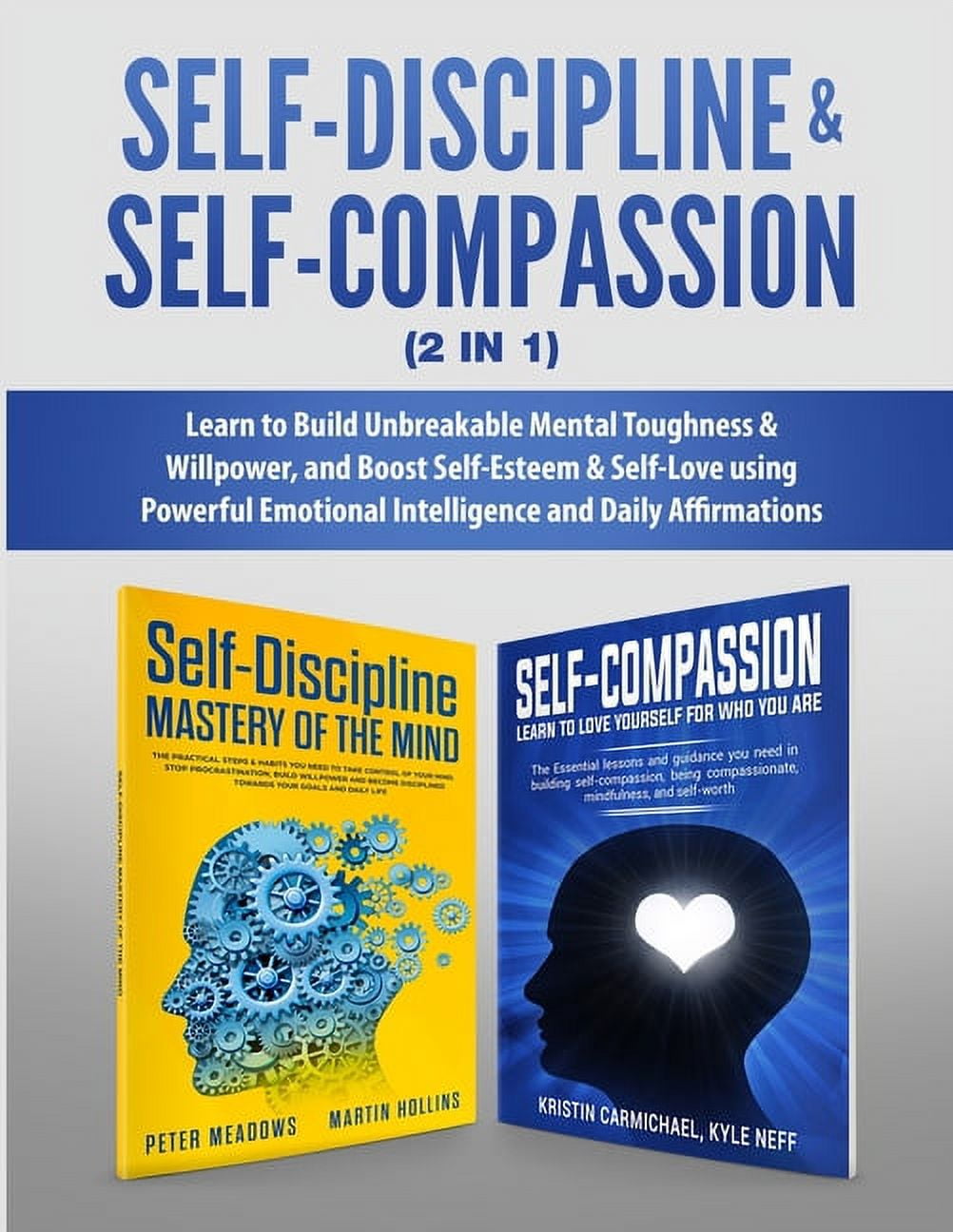 Self-Discipline & Self-Compassion (2 in 1) : Learn to Build Unbreakable ...