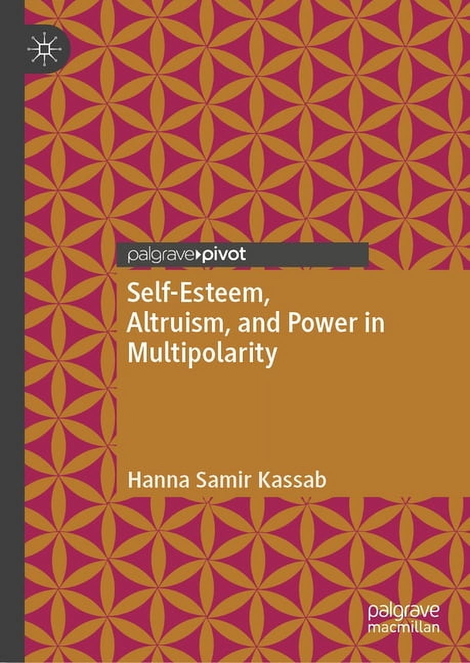 Self-Esteem, Altruism, and Power in Multipolarity, (Hardcover ...