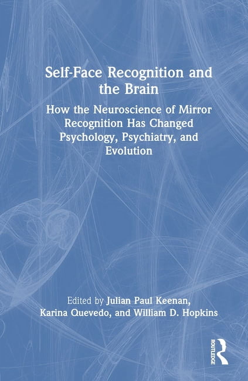 Self-Face Recognition and the Brain: How the Neuroscience of Mirror ...