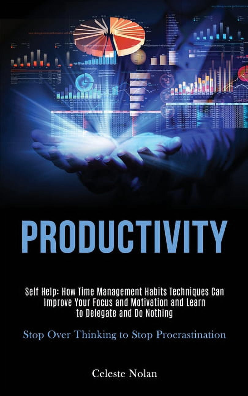 Self Help: Productivity: How Time Management Habits Techniques Can ...