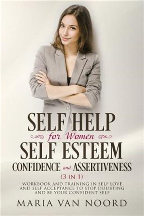 Self Help for Women: Self-Esteem, Confidence and Assertiveness (3 in 1 ...