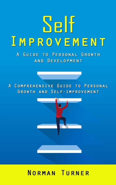 Self Improvement: A Guide to Personal Growth and Development (A ...