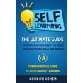 Self-Learning: The Ultimate Guide to Increasing Your Ability to Learn ...