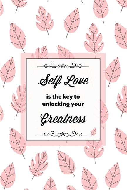 Self Love Is The Key To Unlocking Your Greatness, Depression Journal ...