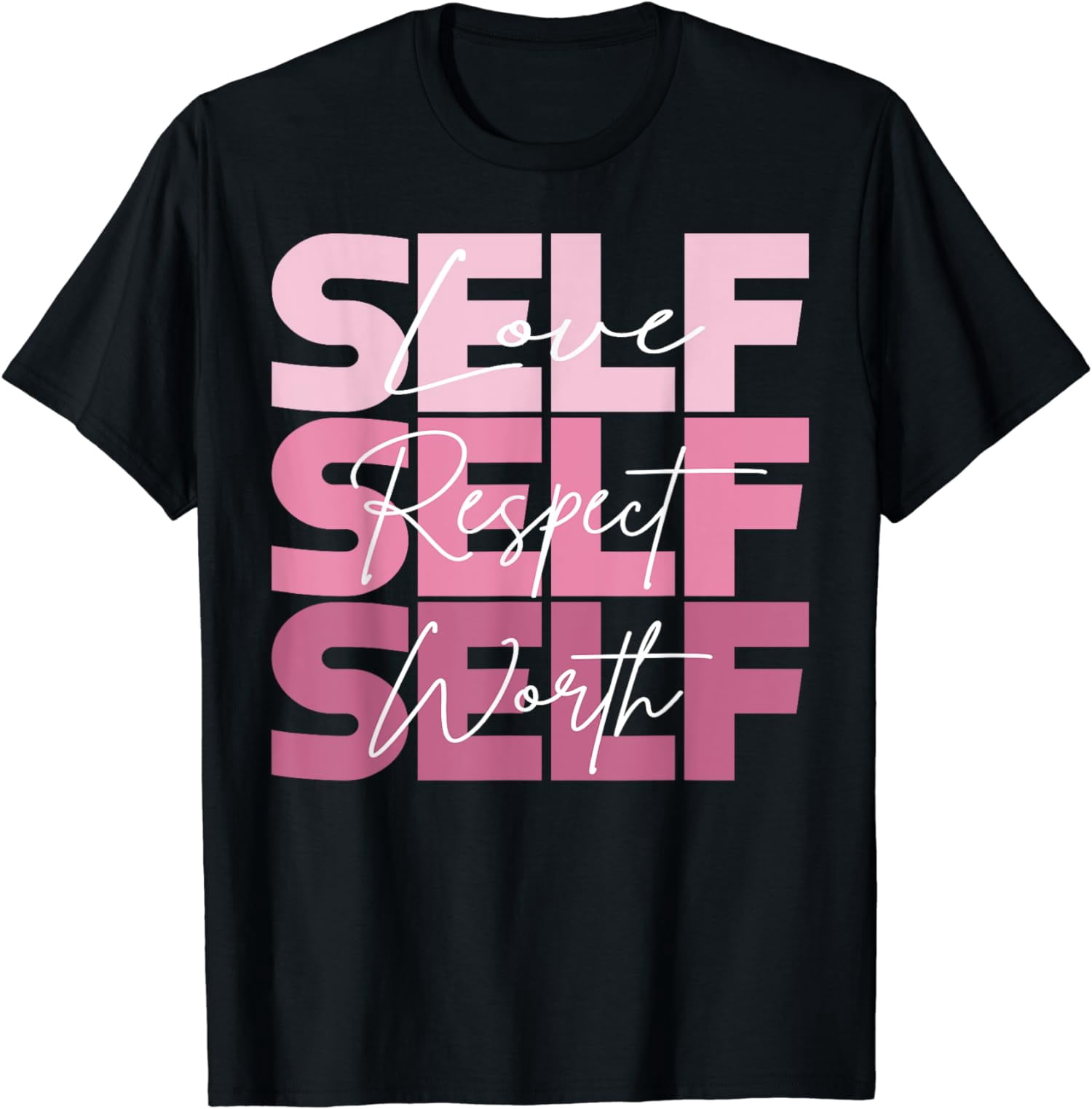 Self Love Self Respect Self Worth T-Shirt - Walmart.com