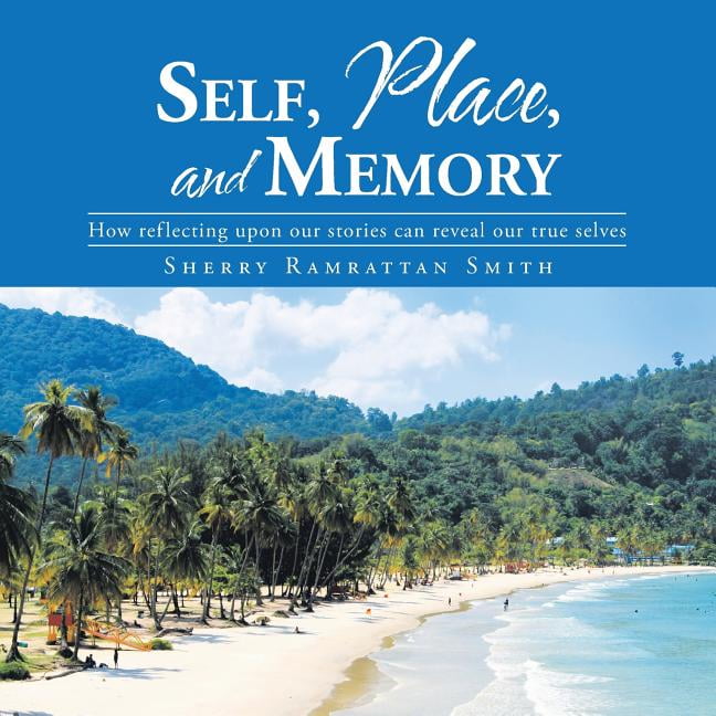 Self, Place, and Memory: How reflecting upon our stories can reveal our ...