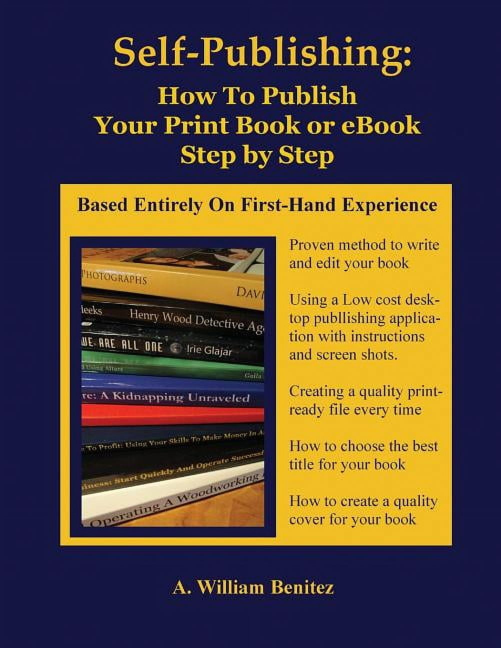 Self Publishing: How To Publish Your Print Book or eBook Step by Step (Paperback) - Walmart.com