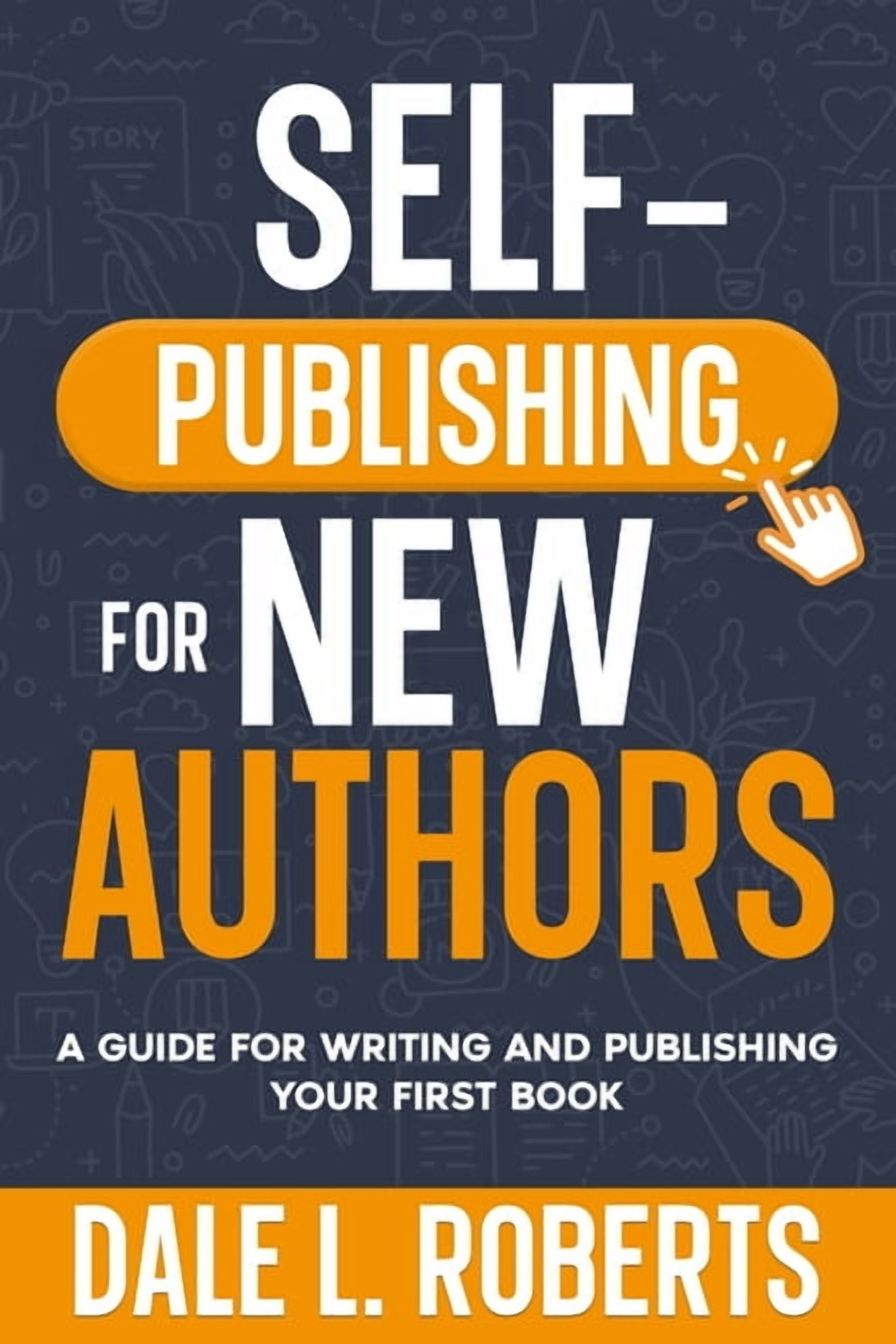 Self-Publishing with Dale Self-Publishing for New Authors: A Guide for ...
