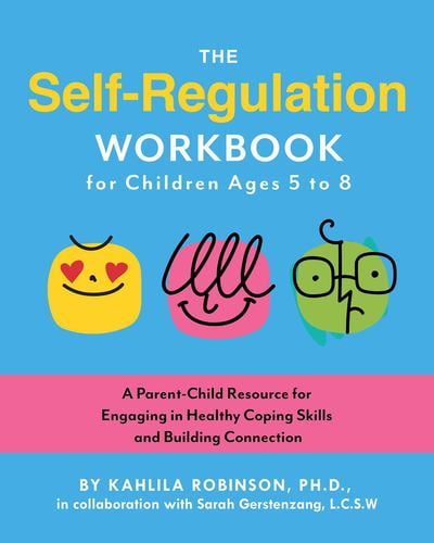 The Self-Regulation Workbook for Children Ages 5 to 8: A Parent-Child ...